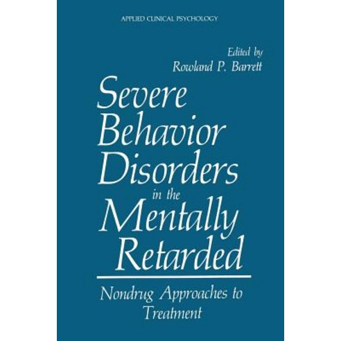 Severe Behavior Disorders in the Mentally Retarded: Nondrug Approaches ...