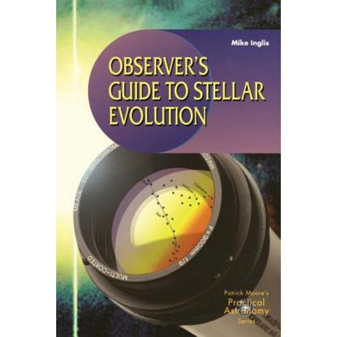 Observer''s Guide to Stellar Evolution: The Birth Life and Death of ...