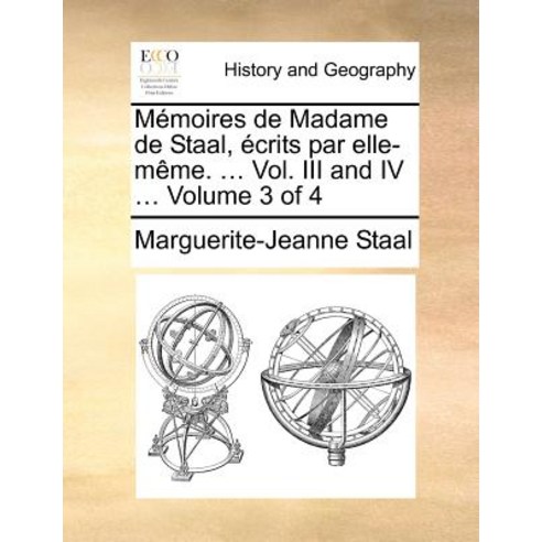 Memoires de Madame de Staal Ecrits Par Elle-Meme. ... Vol. III and IV ...