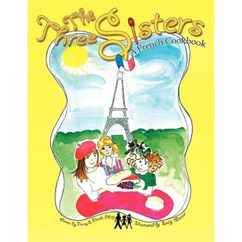 The Three Sisters: A French Cookbook Paperback, Xlibris - 가격 변동 추적 그래프 ...