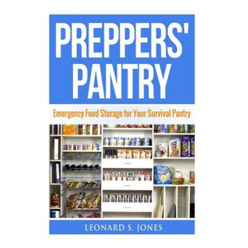 Preppers'' Pantry: Emergency Food Storage for Your Survival Pantry ...