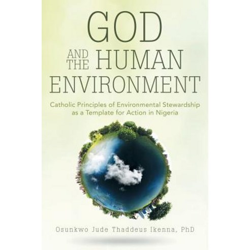 God and the Human Environment: Catholic Principles of Environmental ...