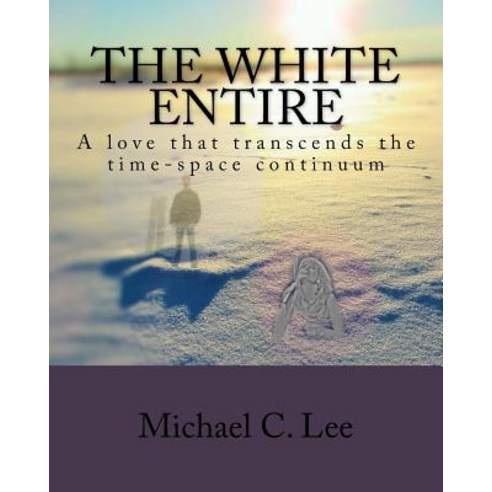 The White Entire: A Love That Transcends the Time/Space Continuum ...