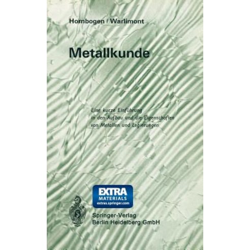 Metallkunde: Eine Kurze Einfuhrung in Den Aufbau Und Die Eigenschaften ...
