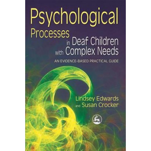 Psychological Processes in Deaf Children with Complex Needs: An ...