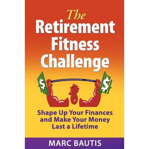The Retirement Fitness Challenge: Shape Up Your Finances and Make Your ...