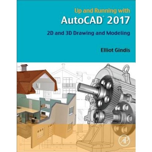 Up and Running with AutoCAD 2017: 2D and 3D Drawing and Modeling Paperback, Academic Press - 가격 ...