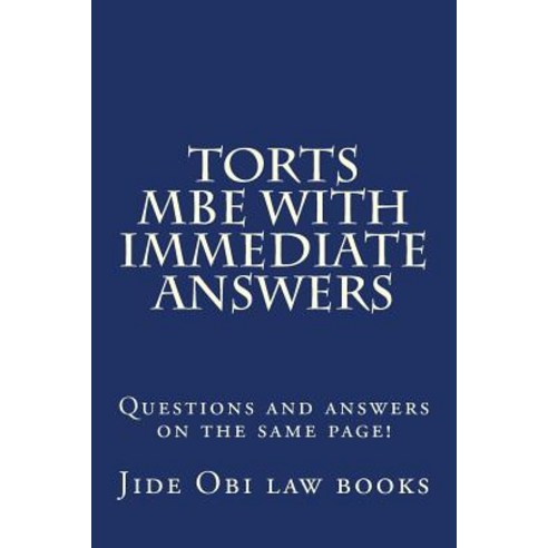 Torts MBE with Immediate Answers: Questions and Answers on the Same ...