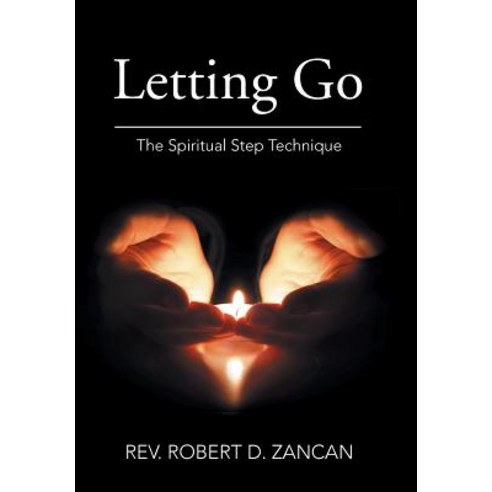 Letting Go: The Spiritual Step Technique Hardcover, Xlibris Corporation ...