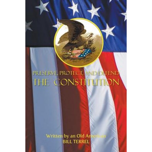 Preserve Protect and Defend the Constitution Paperback, Litfire ...
