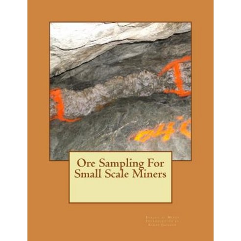 Ore Sampling for Small Scale Miners Paperback, Createspace Independent ...