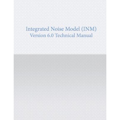 Integrated Noise Model Version 6.0 Technical Manual Paperback ...