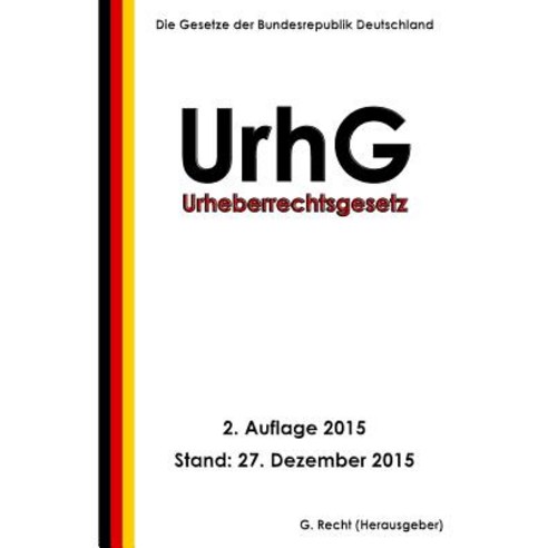 Urheberrechtsgesetz - Urhg 2. Auflage 2015 Paperback, Createspace ...