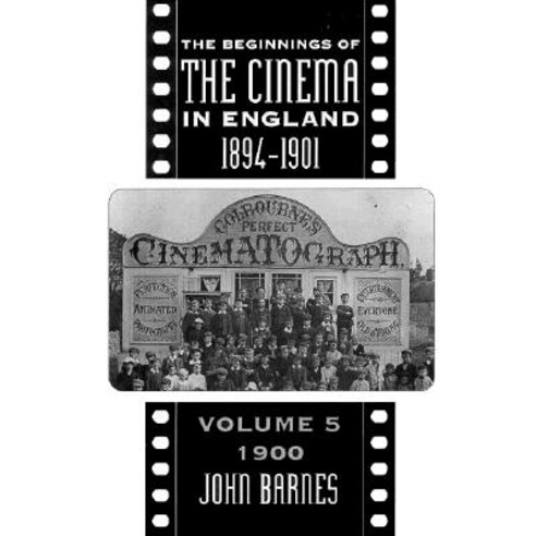 The Beginnings of the Cinema in England 1894-1901: Volume 5: 1900 ...