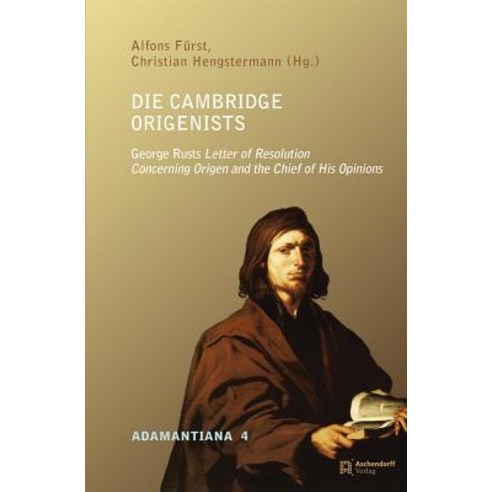 Die Cambridge Origenists: George Rust''s Letter of Resolution ...