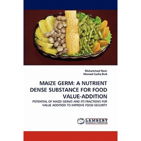 Maize Germ: A Nutrient Dense Substance for Food Value-Addition ...