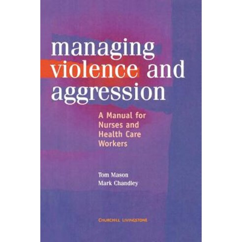 Management of Violence and Aggression: A Manual for Nurses and Health ...