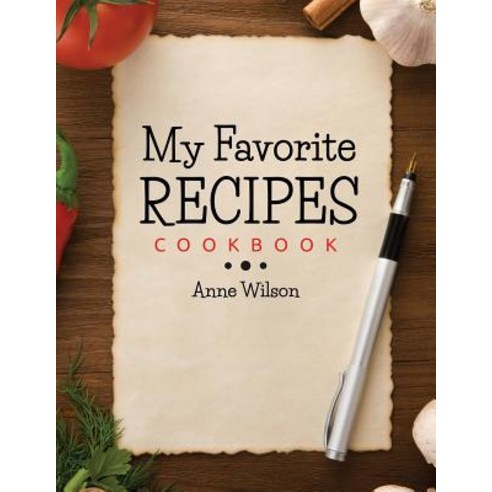 My Favorite Recipes: Cookbook Paperback, Createspace Independent ...