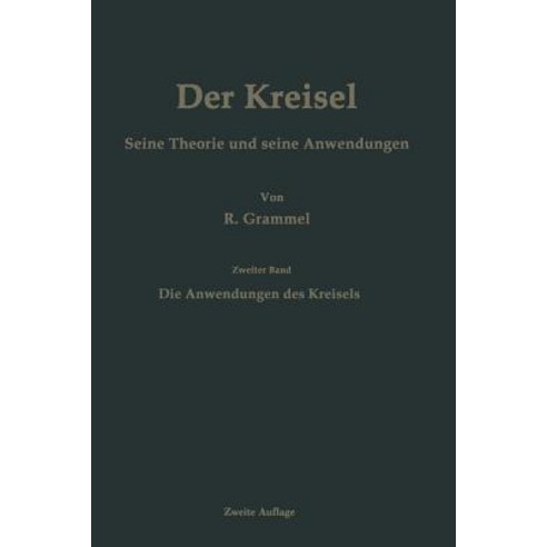 Der Kreisel Seine Theorie Und Seine Anwendungen: Zweiter Band: Die ...