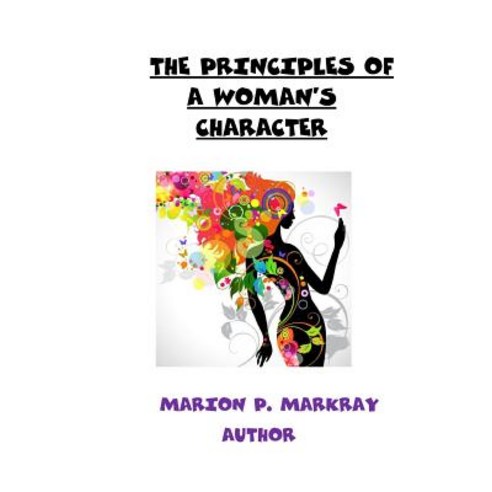 The Principles of a Woman''s Character Paperback, Createspace ...