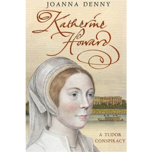 Katherine Howard: A Tudor Conspiracy Paperback, Piatkus Books - 가격 변동 ...