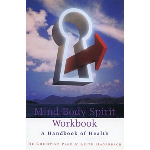 Mind Body Spirit Workbook: A Handbook of Health Paperback, C W Daniel ...