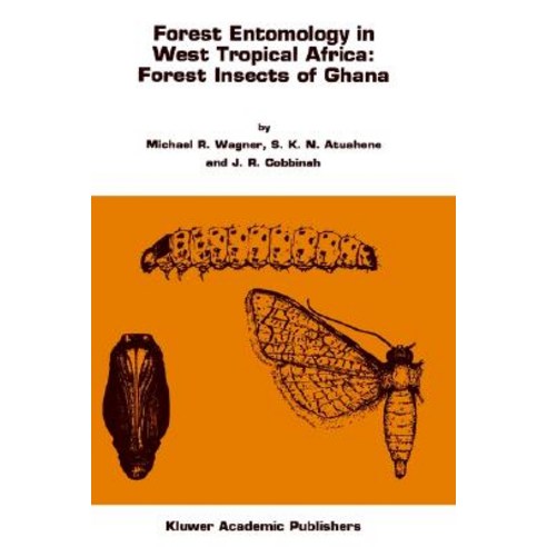 Forest Entomology in West Tropical Africa: Forest Insects of Ghana ...