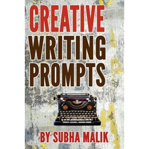 Creative Writing Prompts: Over 100 Creative Writing Prompts to Inspire ...