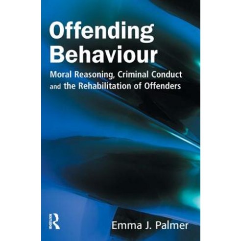 Offending Behaviour: Moral Reasoning Criminal Conduct and the ...