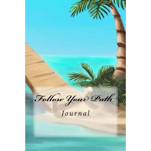 Follow Your Path Paperback, Createspace Independent Publishing Platform ...
