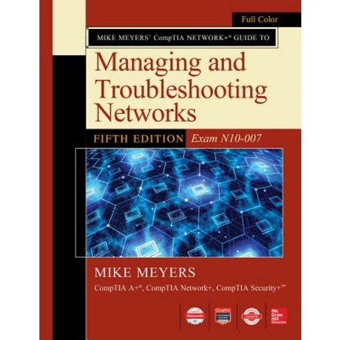 Mike Meyers'' Comptia Network+ Guide to Managing and Troubleshooting ...