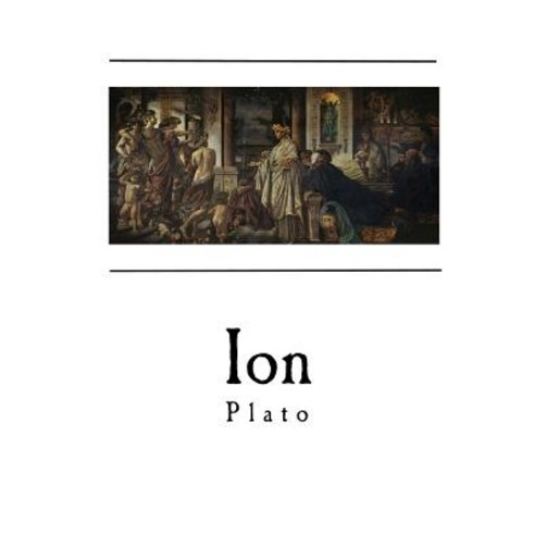 Ion: Plato Paperback, Createspace Independent Publishing Platform - 가격 ...