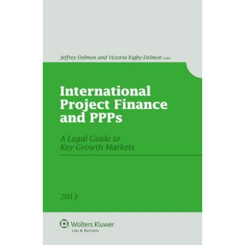 International Project Finance and Ppps: A Legal Guide to Key Growth ...
