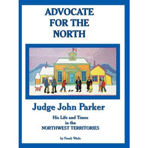 Advocate for the North: Judge John Parker His Life and Times in the ...