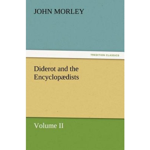 Diderot and the Encyclopaedists Volume II. Paperback, Tredition Classics - 가격 변