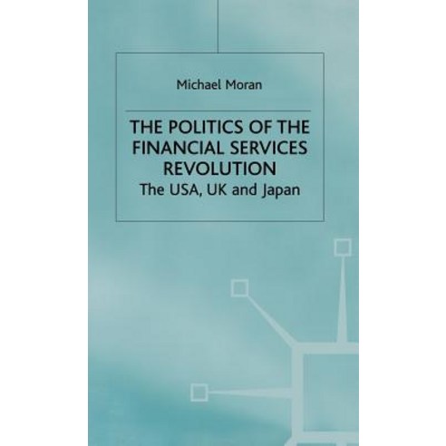 The Politics of the Financial Services Revolution: The USA UK and Japan ...