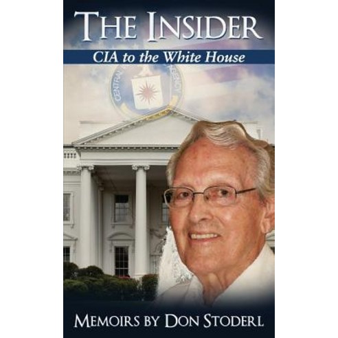 The Insider: CIA to the White House Paperback, Createspace Independent ...