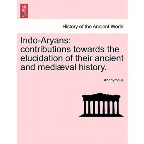 Indo-Aryans: Contributions Towards the Elucidation of Their Ancient and ...