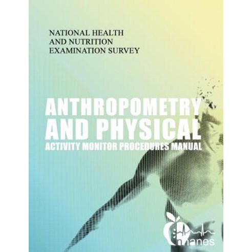 Anthropometry and Physical Activity Monitor Procedures Manual Paperback ...