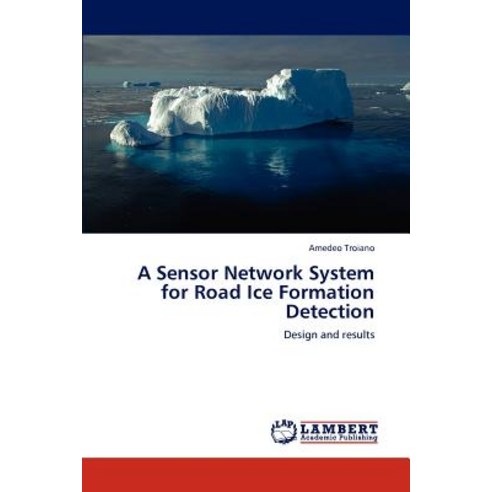A Sensor Network System for Road Ice Formation Detection Paperback, LAP ...