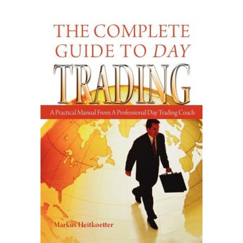 The Complete Guide to Day Trading: A Practical Manual from a ...