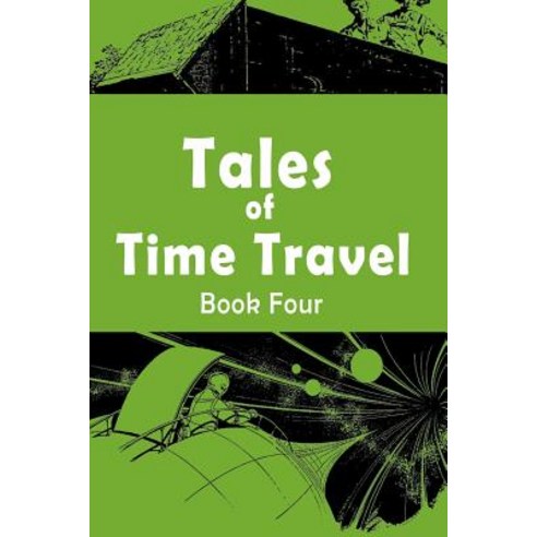 Tales of Time Travel - Book Four: Five Short Science Fiction Stories ...