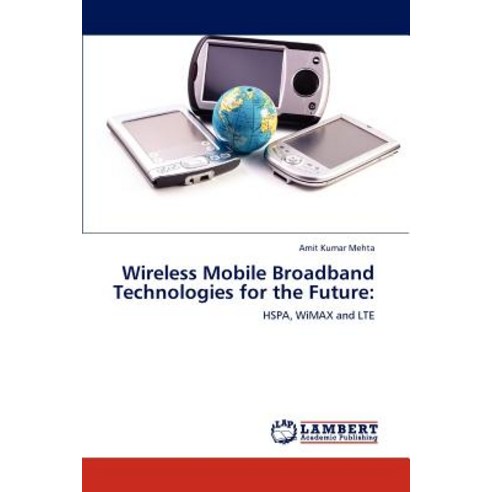 Wireless Mobile Broadband Technologies for the Future Paperback, LAP ...