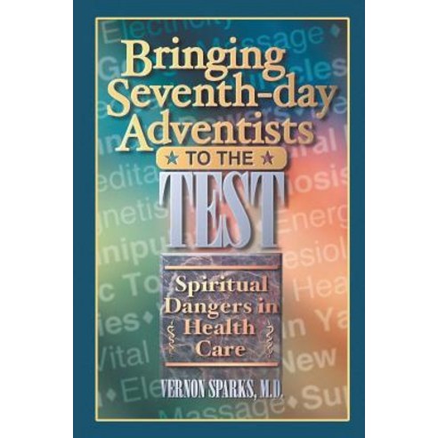 Bringing Seventh-Day Adventists to the Test: Spiritual Dangers in ...