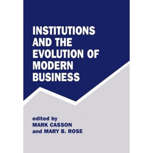 Institutions and the Evolution of Modern Business Hardcover, Frank Cass ...