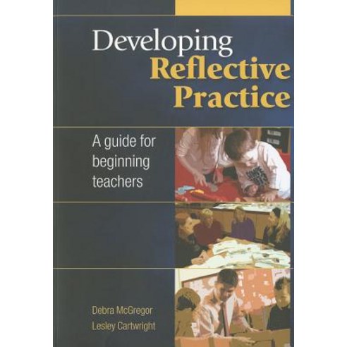 Developing Reflective Practice: A Guide for Beginning Teachers ...