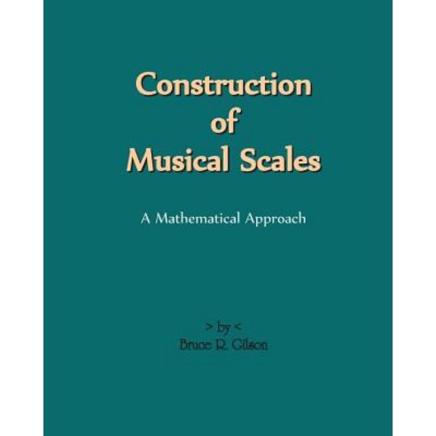 Construction of Musical Scales: A Mathematical Approach Paperback ...