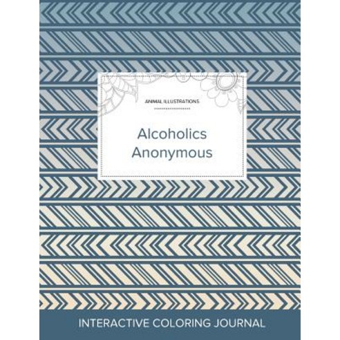 Adult Coloring Journal: Alcoholics Anonymous (Animal Illustrations ...