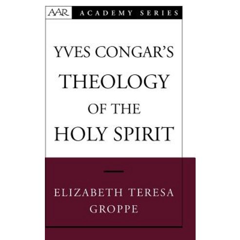 Yves Congar''s Theology of the Holy Spirit Hardcover, Oxford University ...