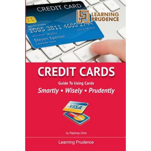 Credit Cards: Guide to Using Cards Smartly Wisely Prudently Paperback ...